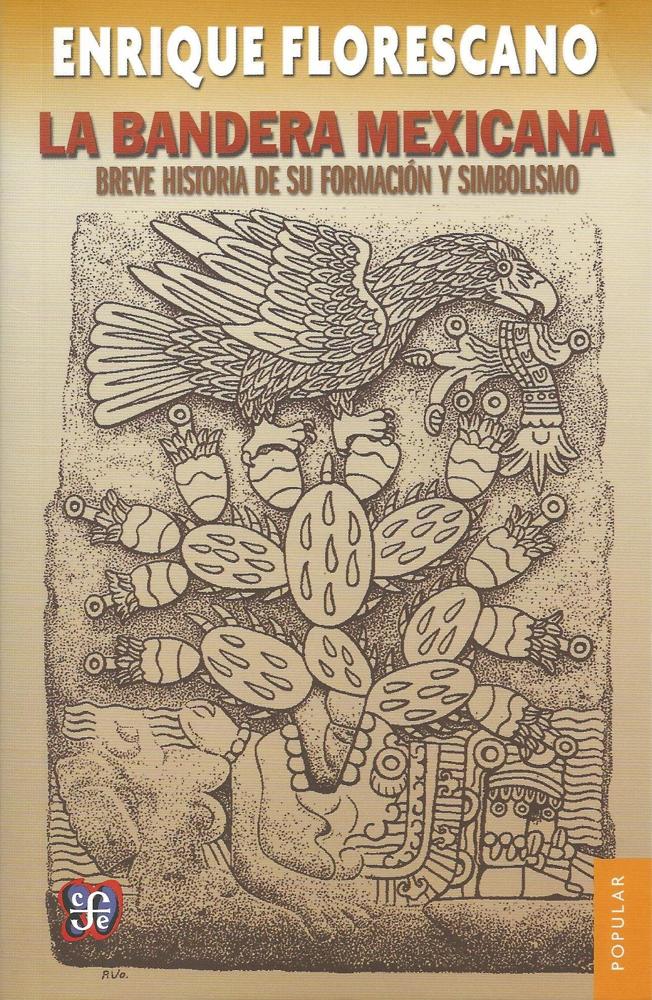 Libro: La Bandera Mexicana. Breve historia de su formación y simbolismo ...