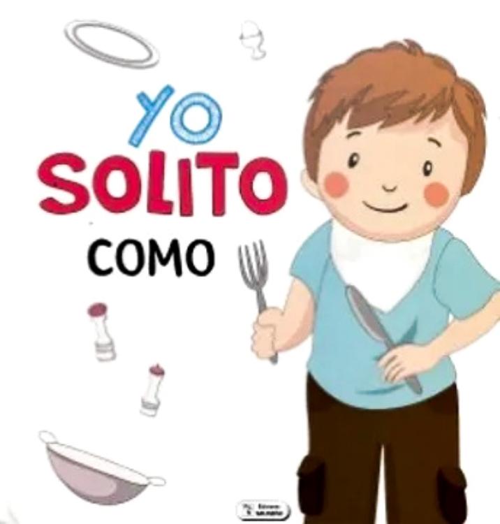 Libro "Yo Solito Como" Colección Yo Solito, Ediciones Saldaña, 9788499398716 : Precio Guatemala