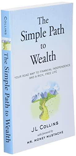 The Simple Path to Wealth: Your road map to financial independence and ...